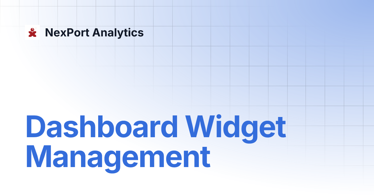 Dashboard Widget Management | NexPort Analytics