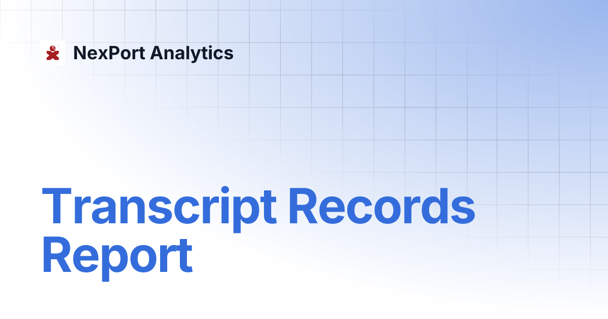 Transcript Records Report | NexPort Analytics