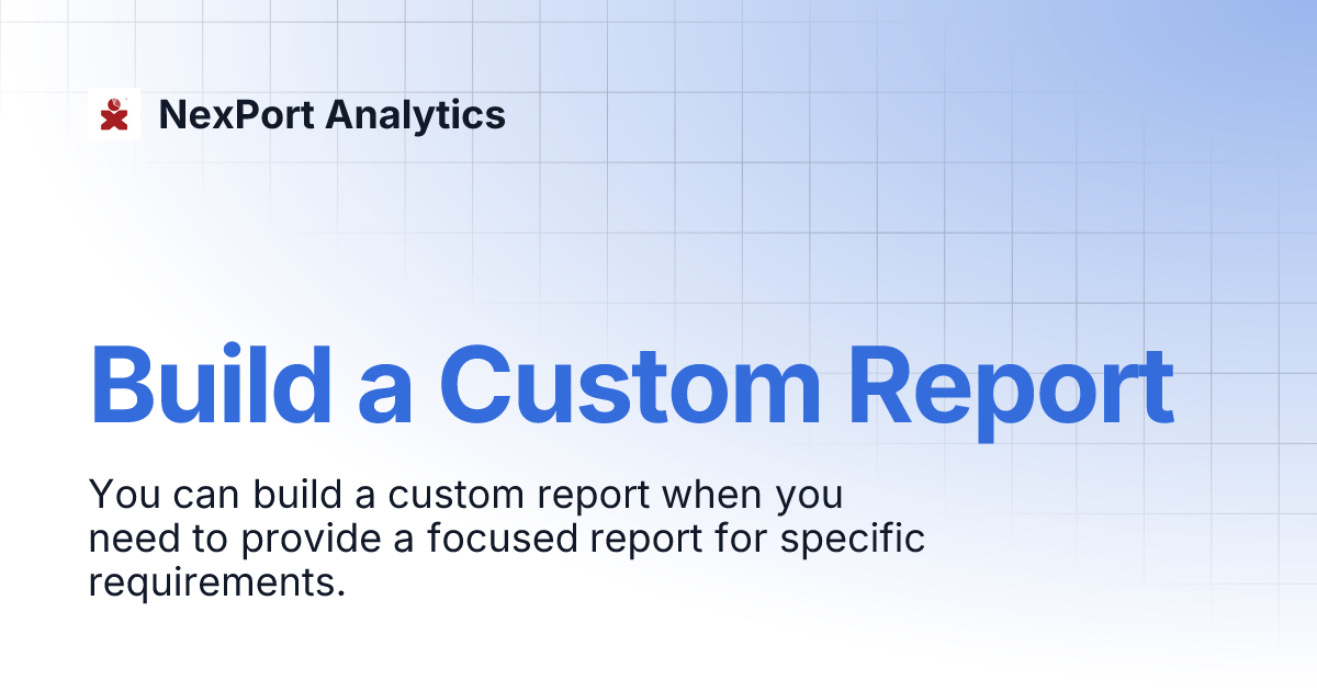 Build a Custom Report | NexPort Analytics