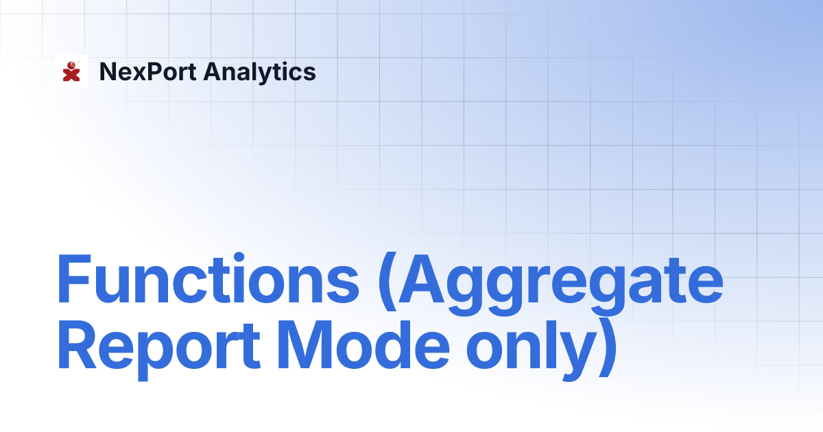 Functions (Aggregate Report Mode only) | NexPort Analytics