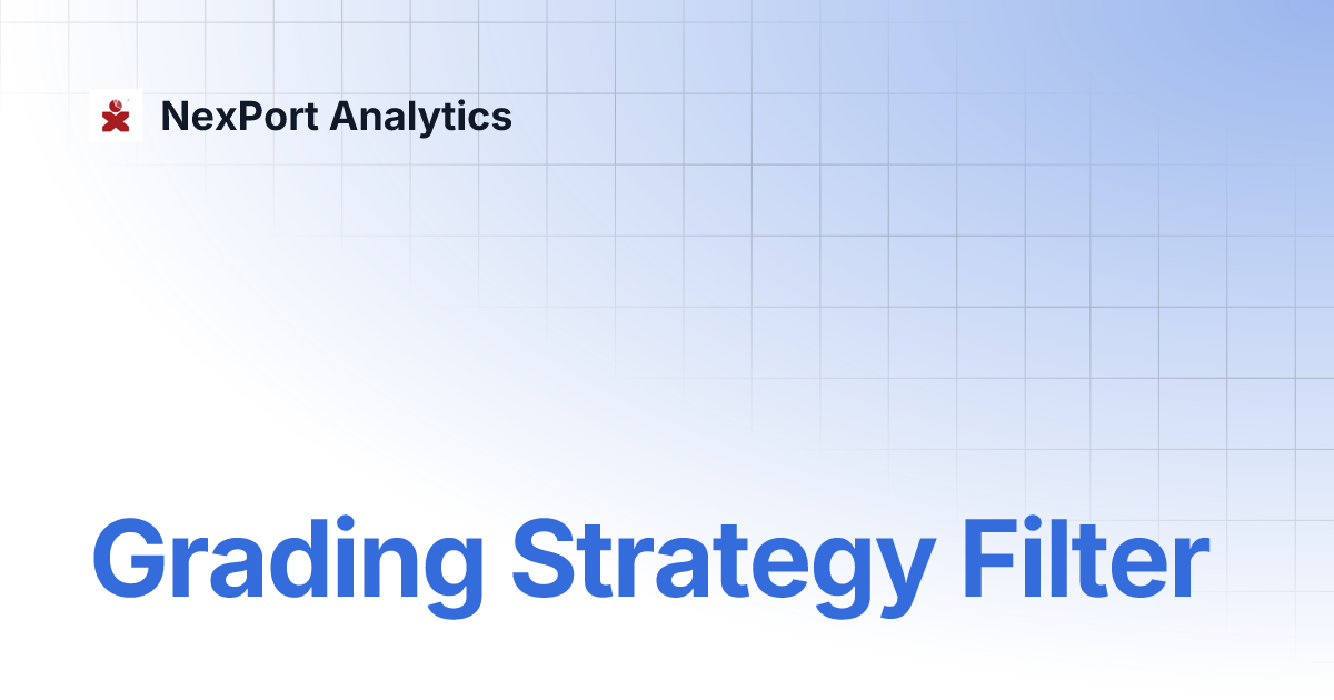 Grading Strategy Filter | NexPort Analytics