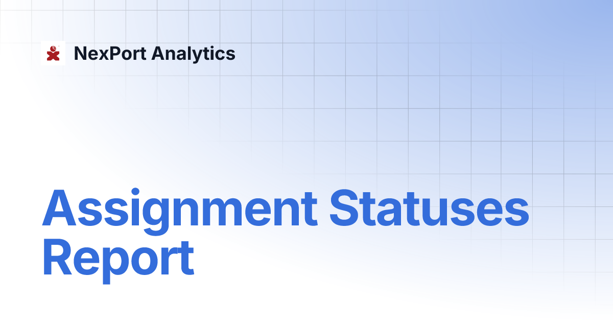 Assignment Statuses Report | NexPort Analytics