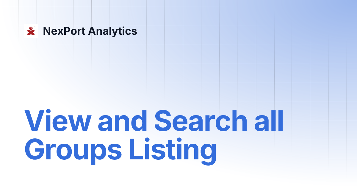 View and Search all Groups Listing | NexPort Analytics