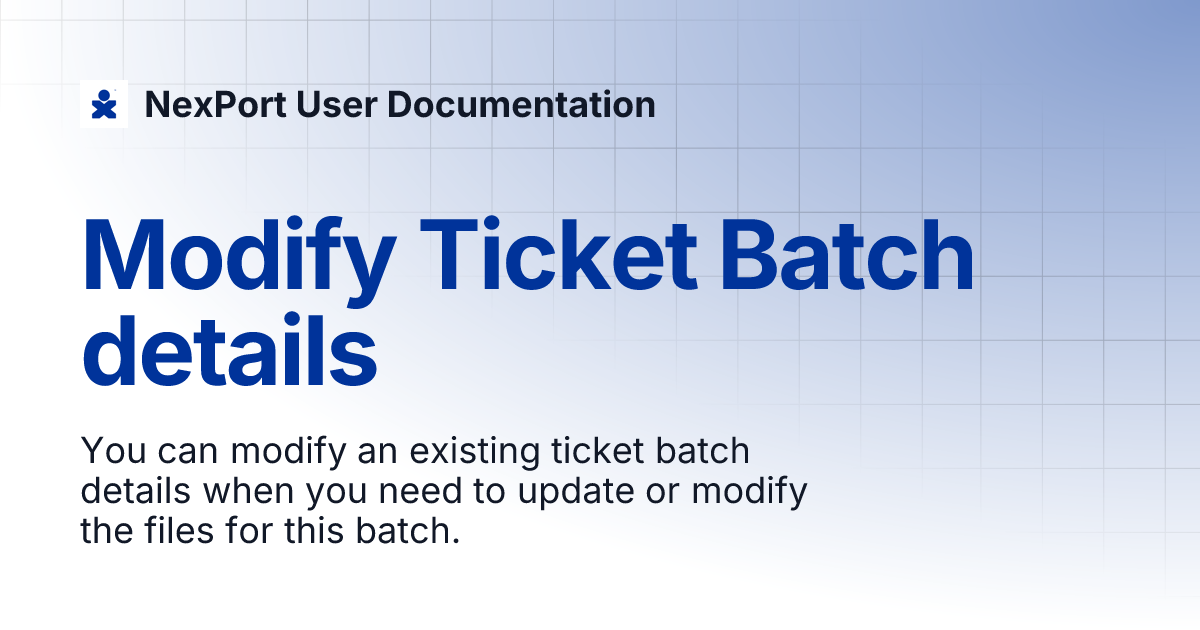 Modify Ticket Batch details | NexPort User Documentation
