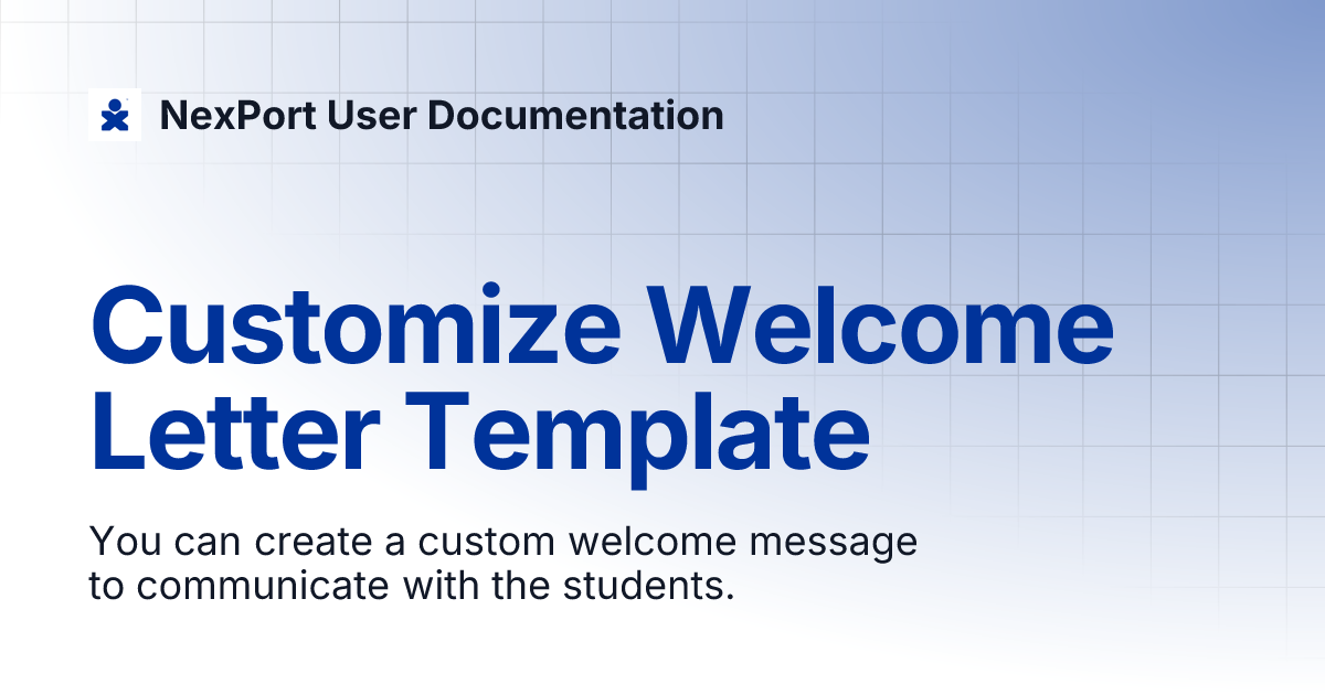 Customize Welcome Letter Template | NexPort User Documentation