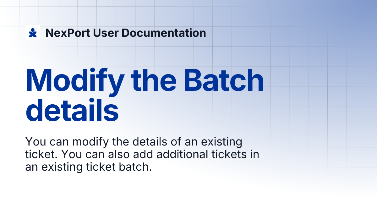 Modify the Batch details | NexPort User Documentation