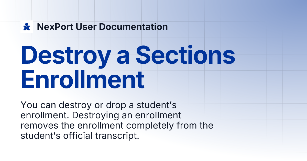 Destroy a Sections Enrollment | NexPort User Documentation