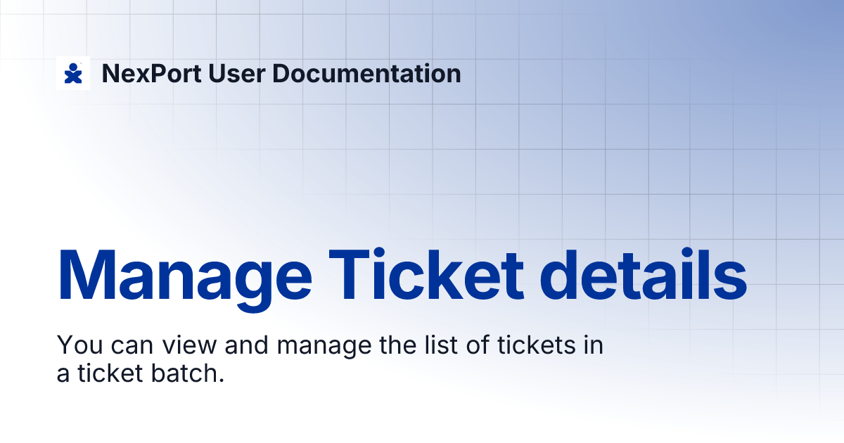 Manage Ticket details | NexPort User Documentation