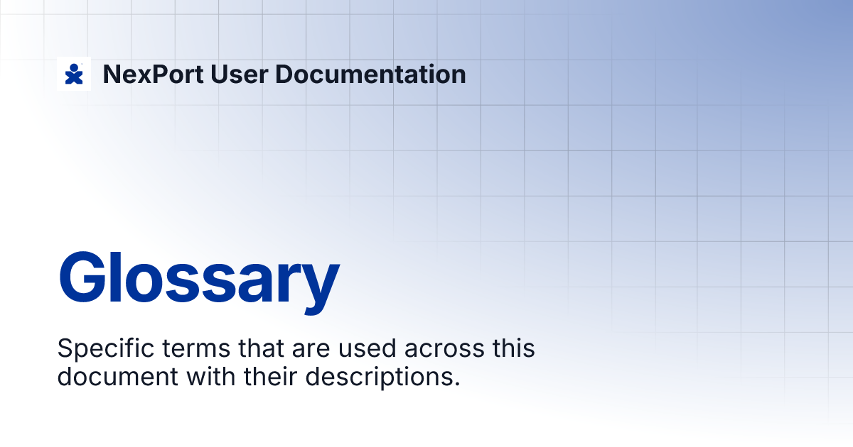 Glossary | NexPort User Documentation