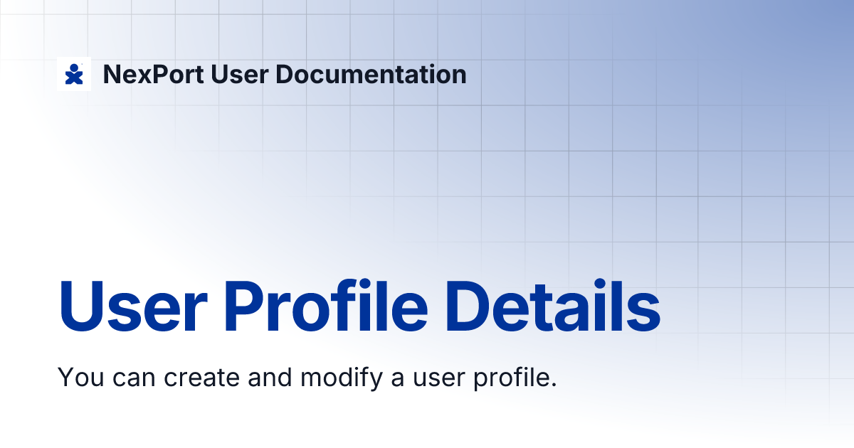 User Profile Details | NexPort User Documentation