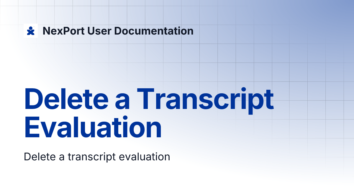 Delete a Transcript Evaluation | NexPort User Documentation