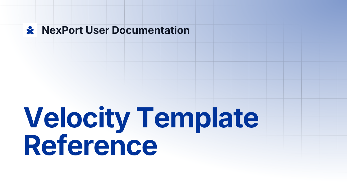 Velocity Template Reference | NexPort User Documentation