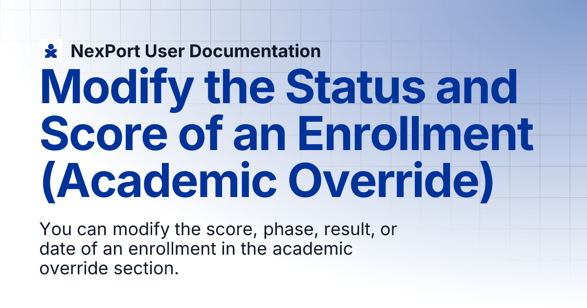 Modify the Status and Score of an Enrollment (Academic Override) | NexPort User Documentation