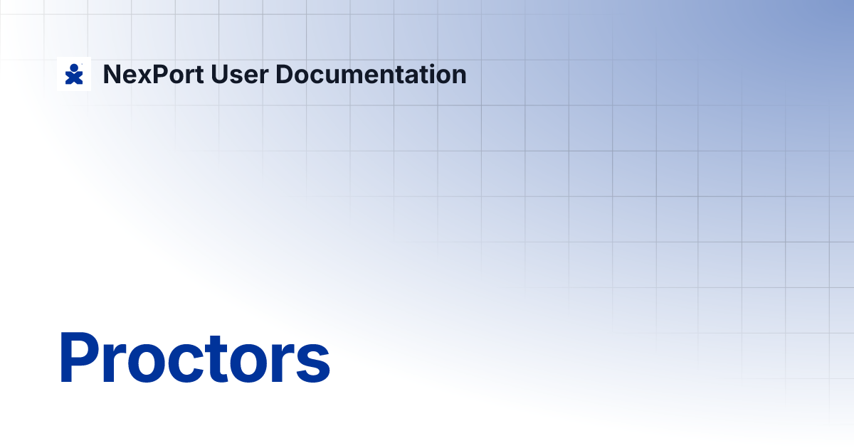 Proctors | NexPort User Documentation
