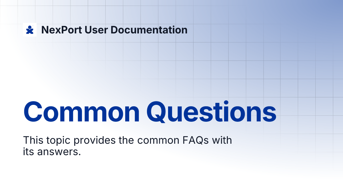 Common Questions | NexPort User Documentation